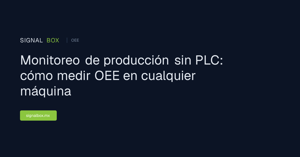 Monitoreo de producción sin PLC: cómo medir OEE en cualquier máquina ...